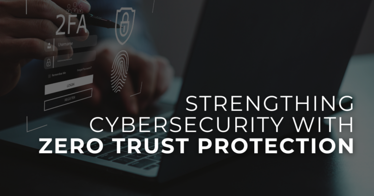 Strengthening Cybersecurity with Zero Trust Protection